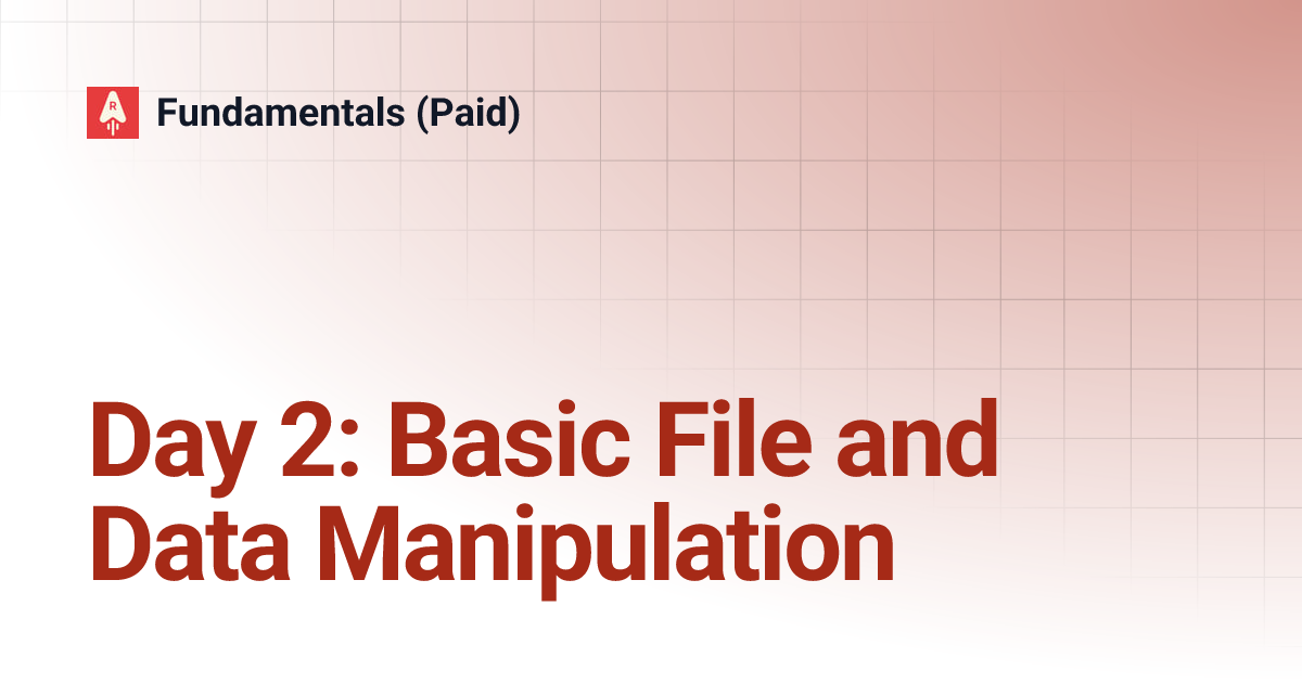 Day 2: Basic File and Data Manipulation | Fundamentals (Paid)