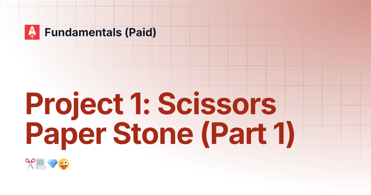Project 1: Scissors Paper Stone (Part 1) | Fundamentals (Paid)