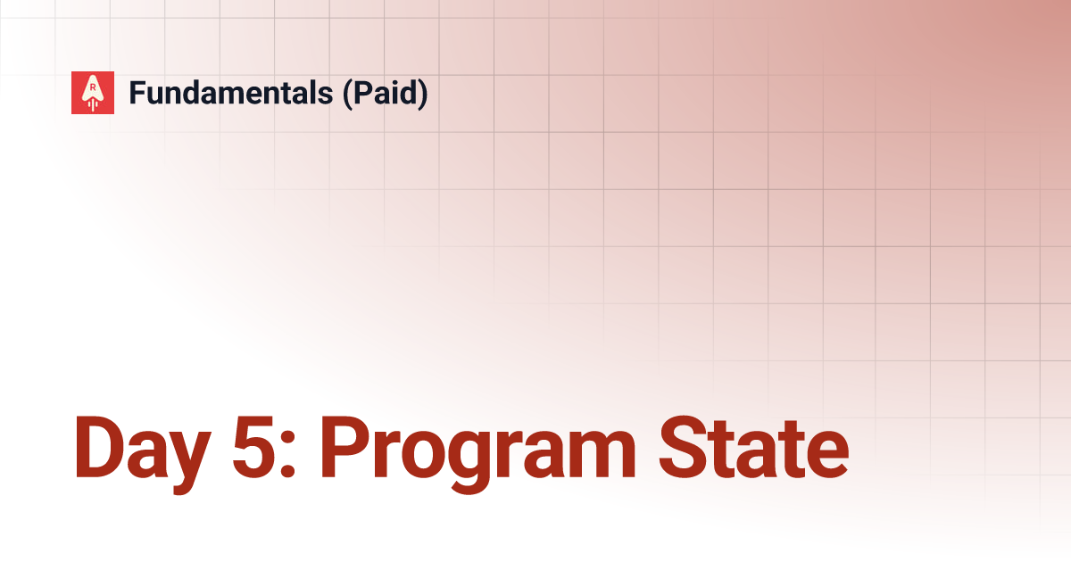 Day 5: Program State | Fundamentals (Paid)