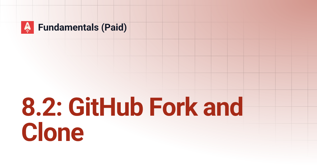8.2: GitHub Fork and Clone | Fundamentals (Paid)